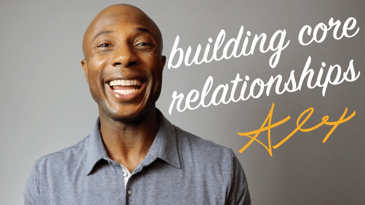 Building Core Relationships | FIRST & FIVE | ALEX WILLIS - YouTube