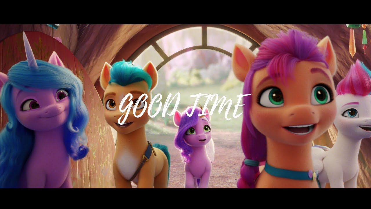My Little Pony (New Generation)/ GOOD TIME {G4/G5} [PMV] - YouTube