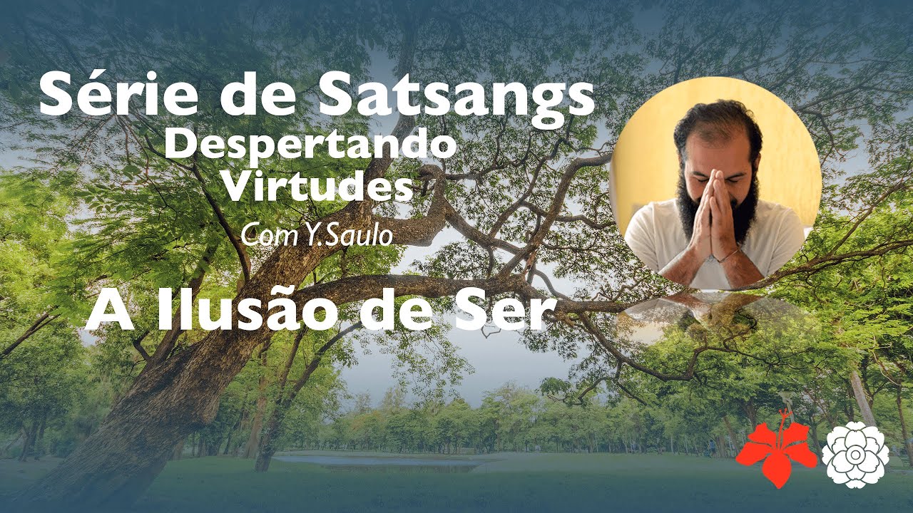 [Despertando Virtudes] Satsang: A Ilusão de Ser c/ y.Saulo @Zoom 12/06 ...