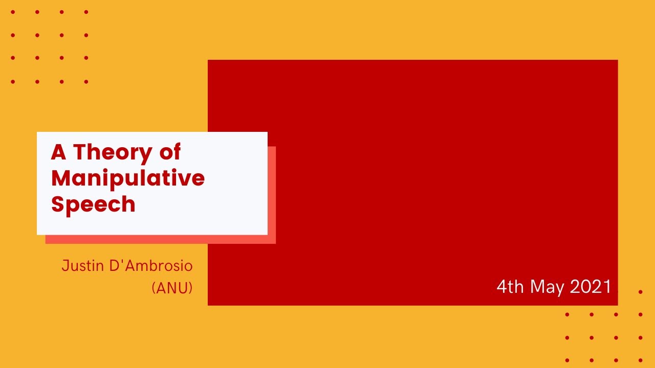 Justin D'Ambrosio (ANU) - "A Theory of Manipulative Speech" - YouTube