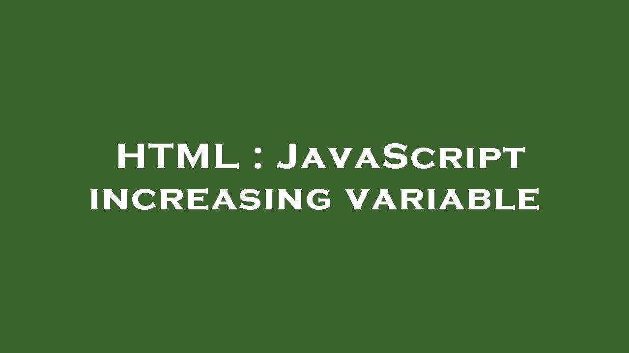 Html Javascript Increasing Variable Youtube 1638