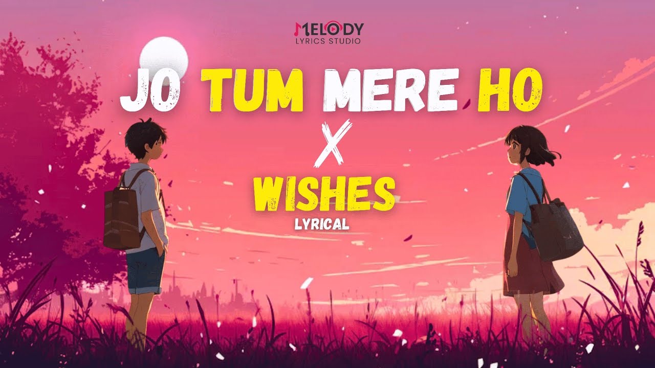 JO TUM MERE HO X WISHES - MASHUP (LYRICS) | TikTok Mashup - YouTube