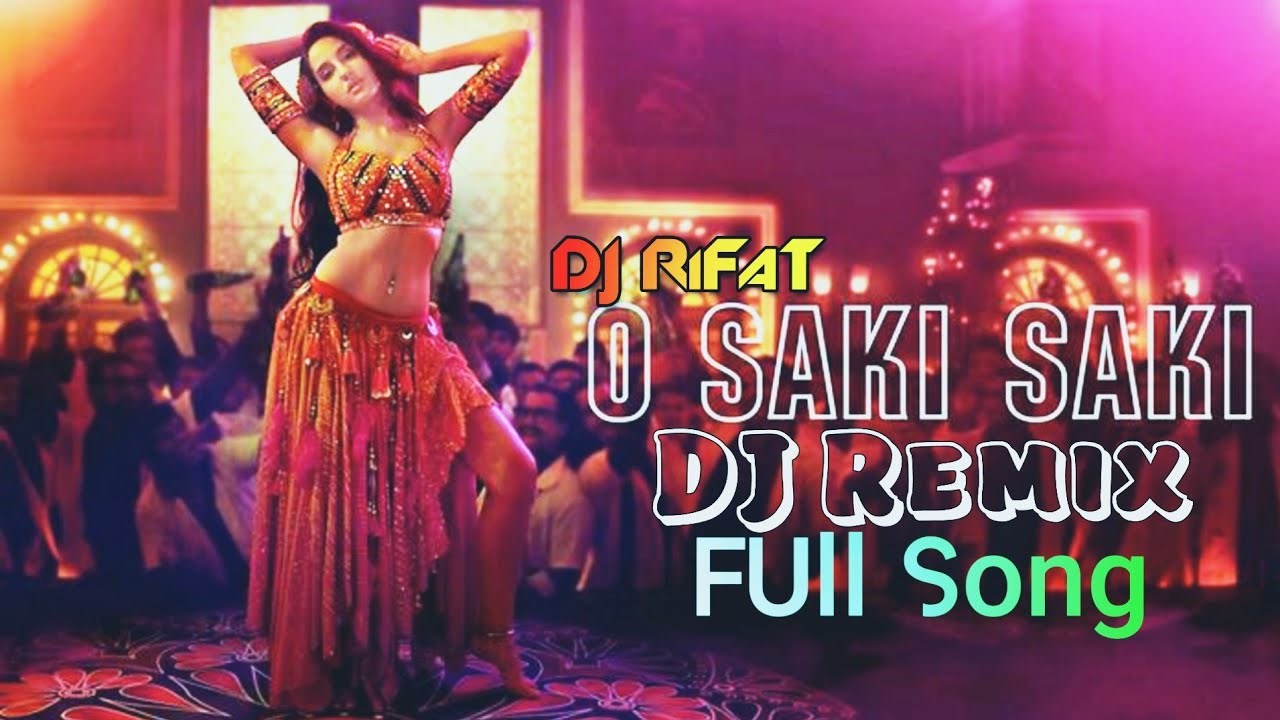 O Saki Saki Official- DJ Remix Song 2019-DJ Rifat-Neha K Nora Fatehi ...