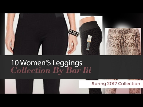 10 Women'S Leggings Collection By Bar Iii Spring 2017 Collection