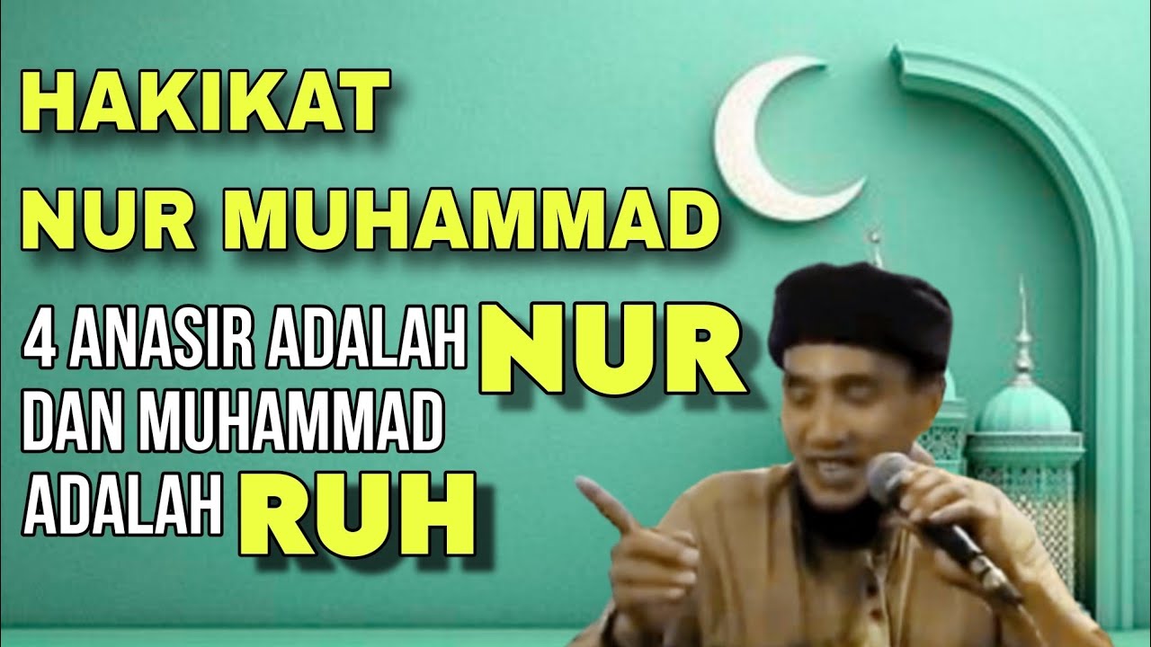 KH. MUKHLASON ROSYID 💥 HAKIKAT NUR MUHAMMAD, 4 ANASIR ADALAH NUR DAN ...