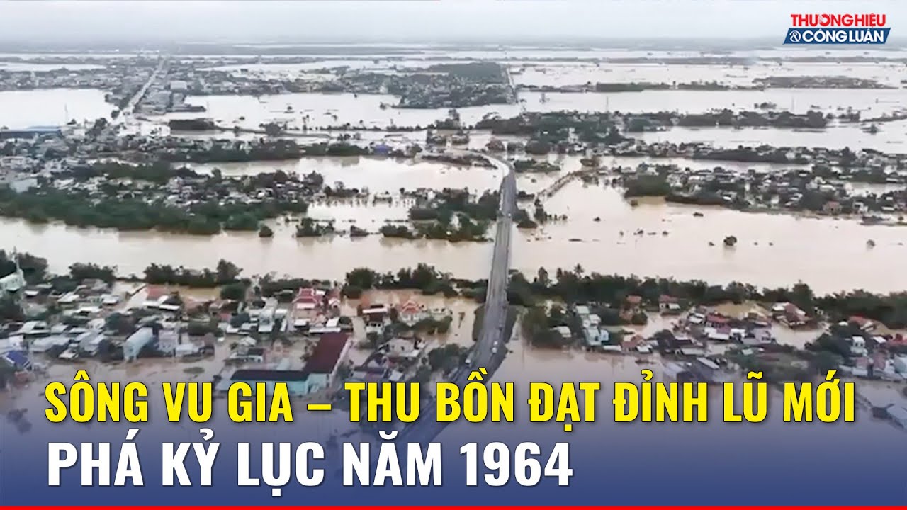 Miền Trung oằn mình, Lũ sông Vu Gia – Thu Bồn vượt mốc lịch sử năm 1964 ...