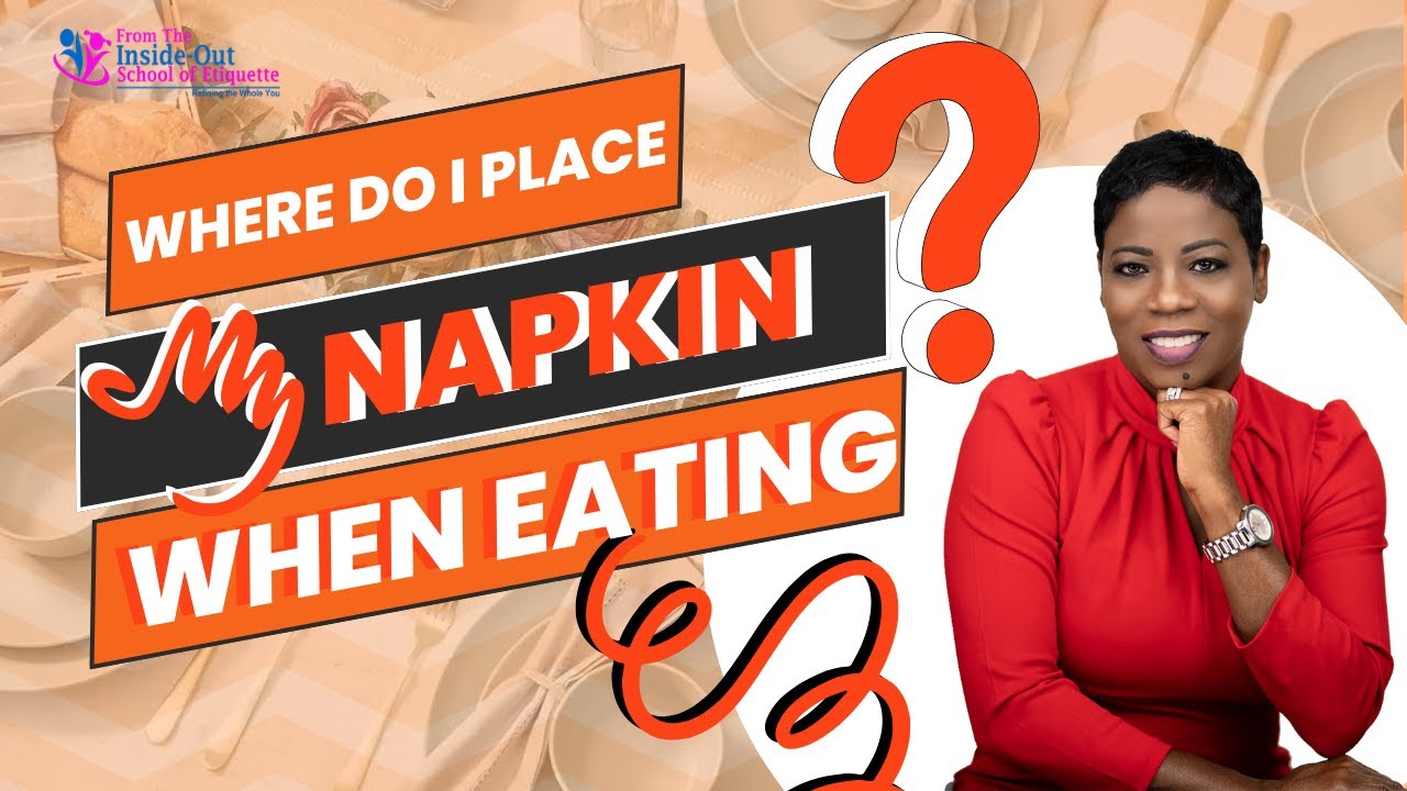 Where do I place my napkin when eating?l How to lay my napkin when I'm ...