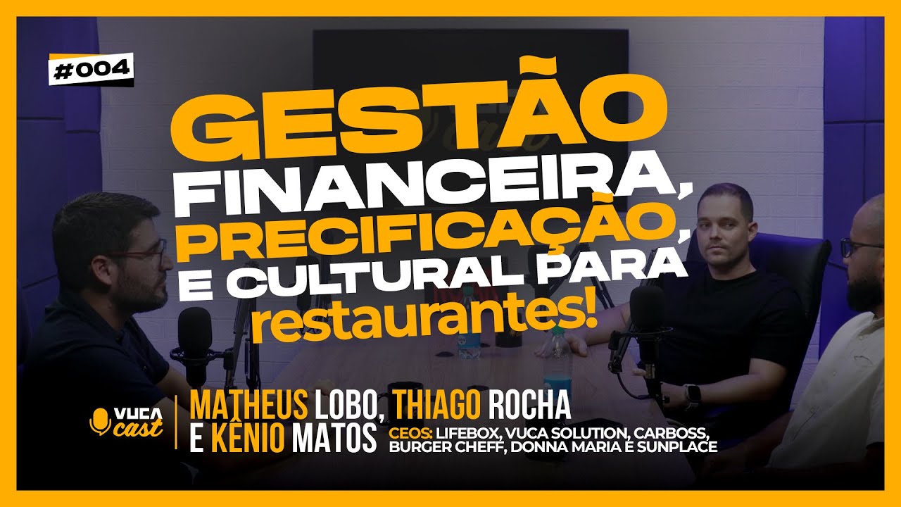GESTÃO DE RESTAURANTE | VUCA Cast Matheus Lobo, Thiago Rocha e Kênio ...
