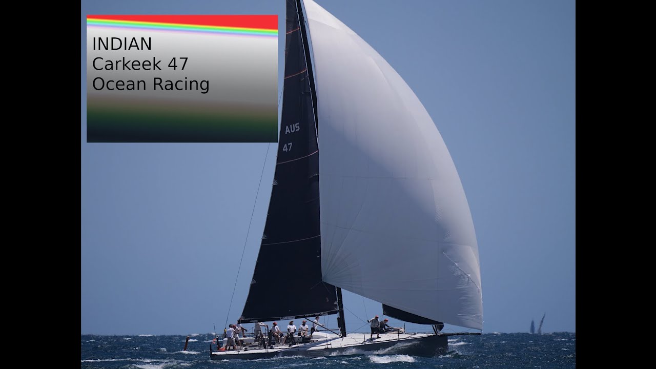 INDIAN - Ocean Racing - Carkeek 47 - YouTube