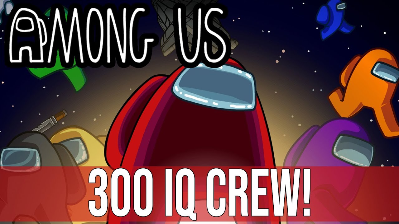 AMONG US - 300 IQ CREW! - YouTube