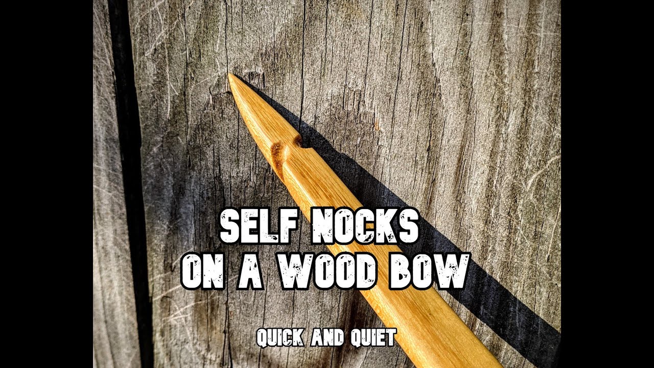 Self Nocks on a Wood Bow (Quick and Quiet) - YouTube