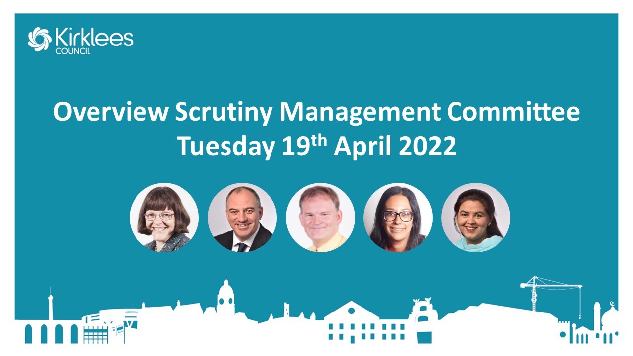 Kirklees Council Overview and Scrutiny Management Committee - 19 April ...
