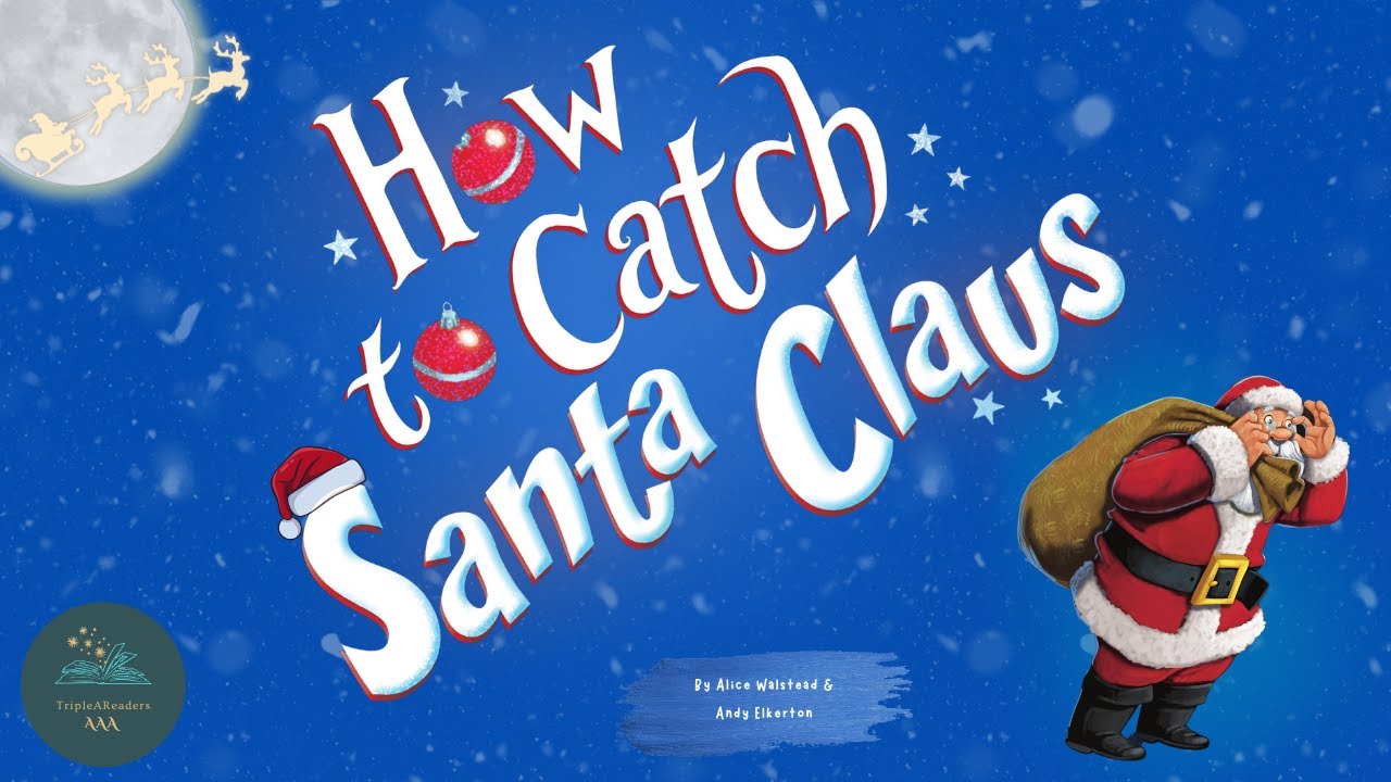 📚 Kids Read-Aloud Book 📚 How To Catch Santa Claus By Alice Walstead ...