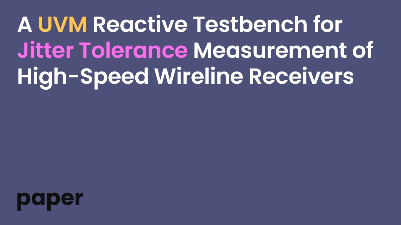 A UVM Reactive Testbench for Jitter Tolerance Measurement of High-Speed ...