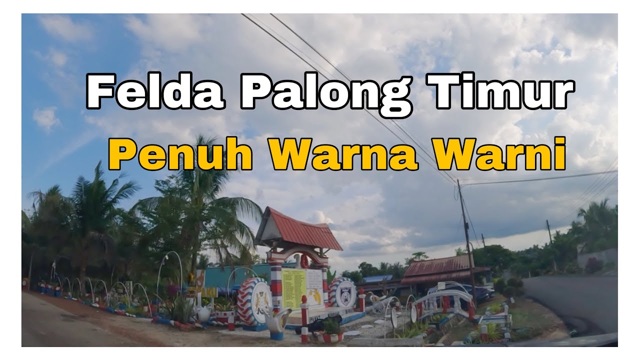 ROADTRIP:Dari Buluh kasap ke Felda Palong Timur Segamat Johor Malaysia ...