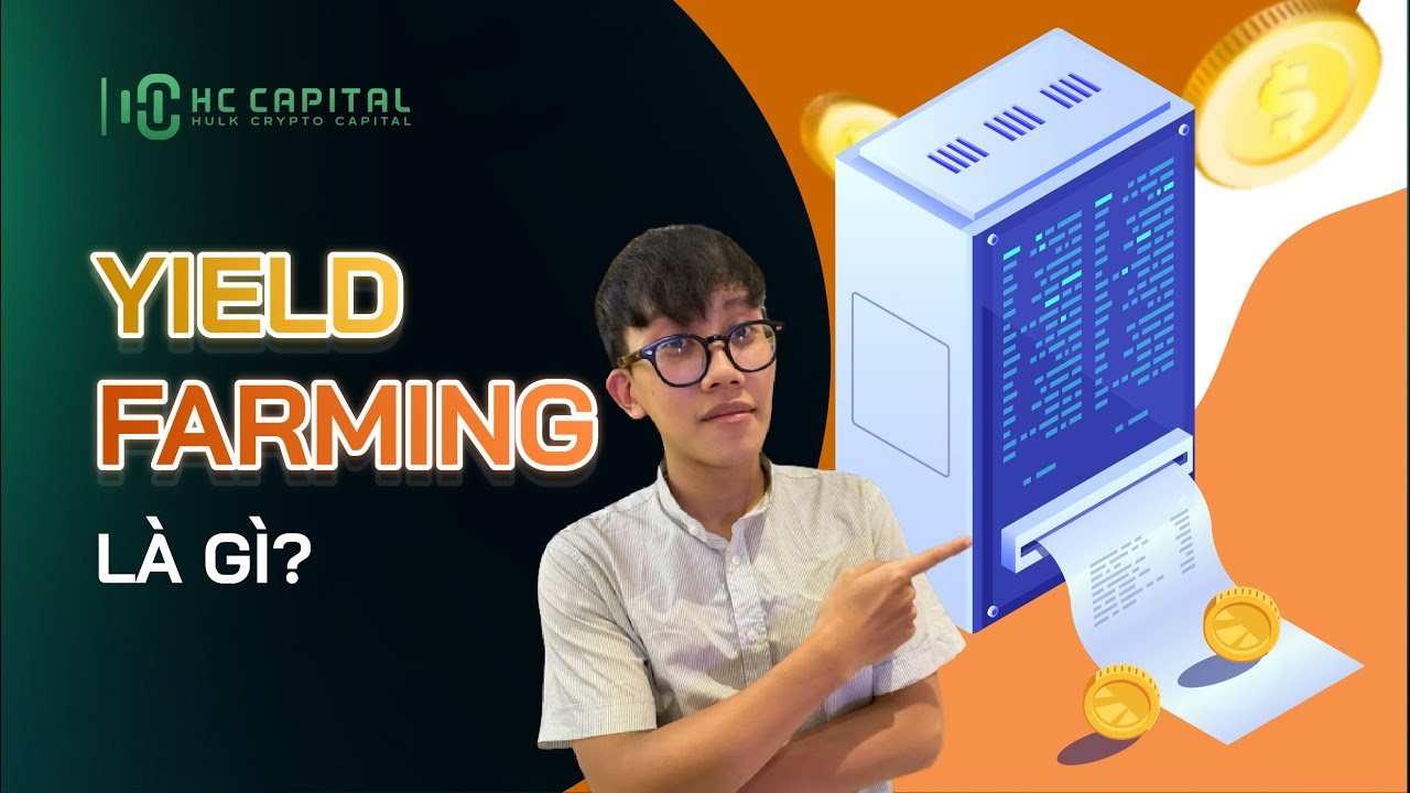 YIELD FARMING LÀ GÌ? HIỂU NGAY TRONG 4 PHÚT - YouTube