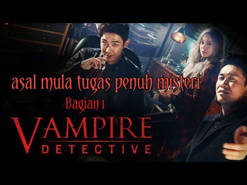 disuntik malah jadi vampire | alur cerita vampire detective bagian 1/5 ...