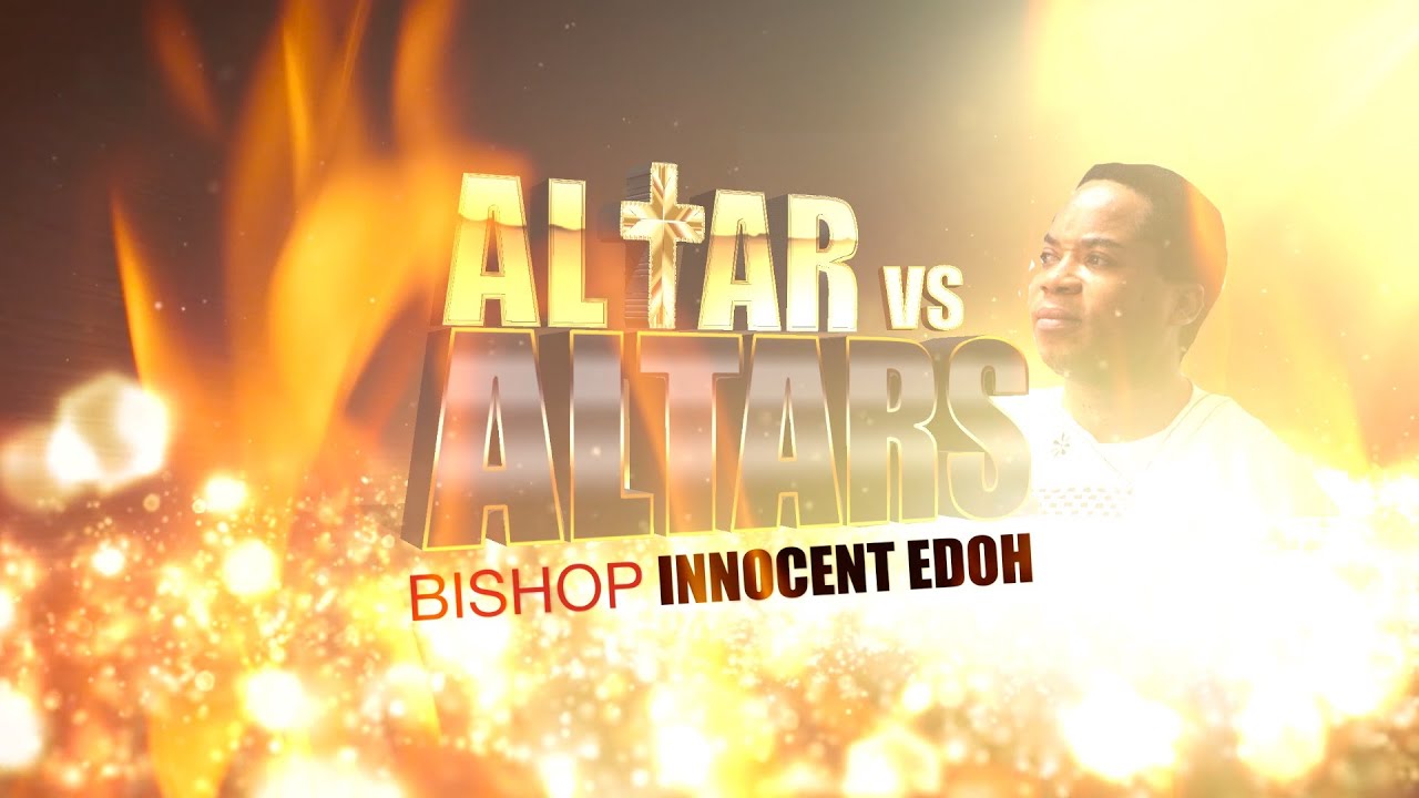 ALTAR VS ALTAR with BISHOP INNOCENT EDOH PROMO WHAT YOU SHOULD altar-vs-altar-with-bishop-innocent-edoh-promo-what-you-should