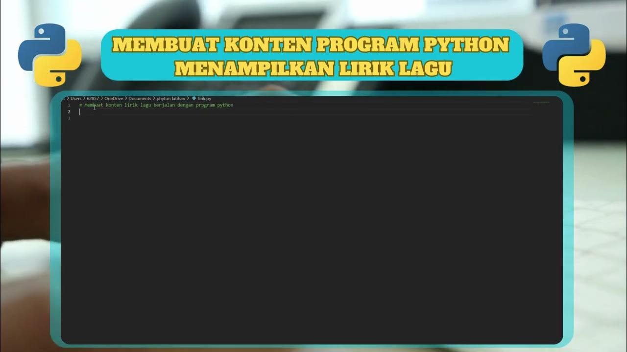 MEMBUAT KONTEN PROGRAM PYTHON MENAMPILKAN LIRIK LAGU - YouTube
