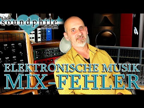 10 Mixing-Fehler bei elektronischer Musik - Workshop/Tutorial (The Soundphile)