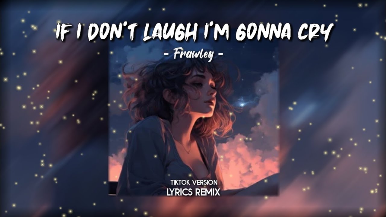 If I Don't Laugh I'm Gonna Cry Tiktok Version (Lyrics & Terjemahan) I ...