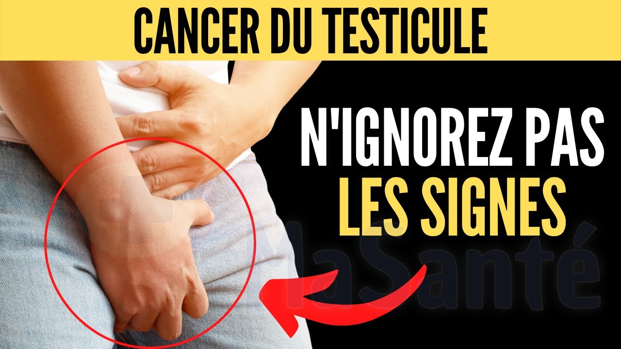 🔴 Cancer du Testicule: Les Signes à ne Jamais Ignorer chez les Hommes ...