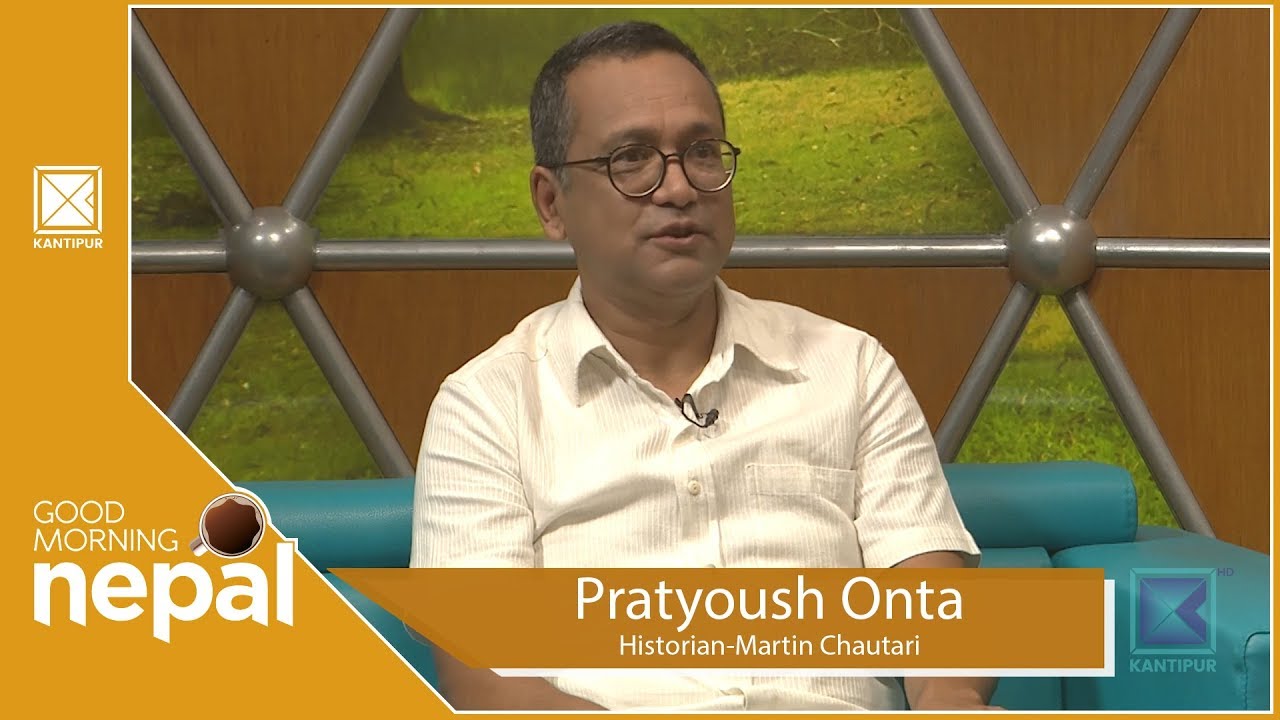 Pratyoush Onta | Historian - Martin Chautari | Good Morning Nepal - 19 ...
