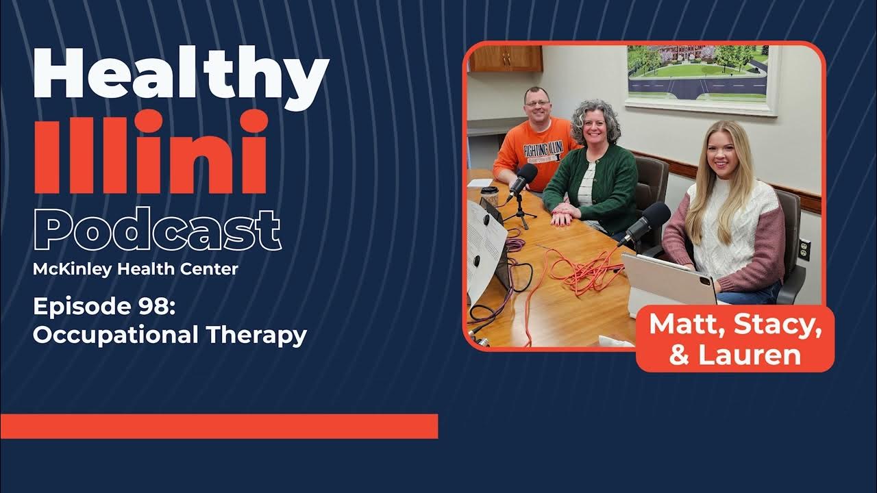 Healthy Illini Podcast- Ep98 "Exploring the Field of Occupational Therapy" - YouTube