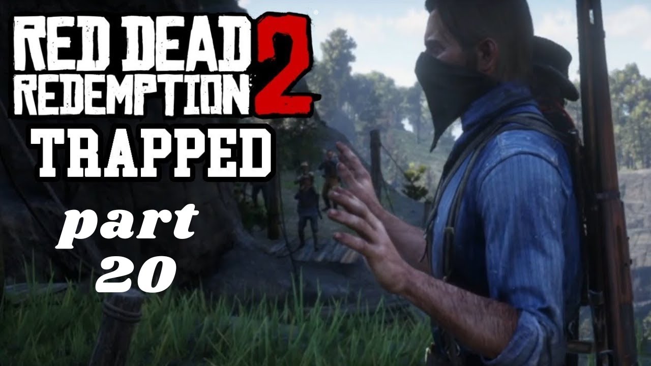 Red Dead Redemption 2 - part 20 Arthur And Dutch Got Trapped - YouTube