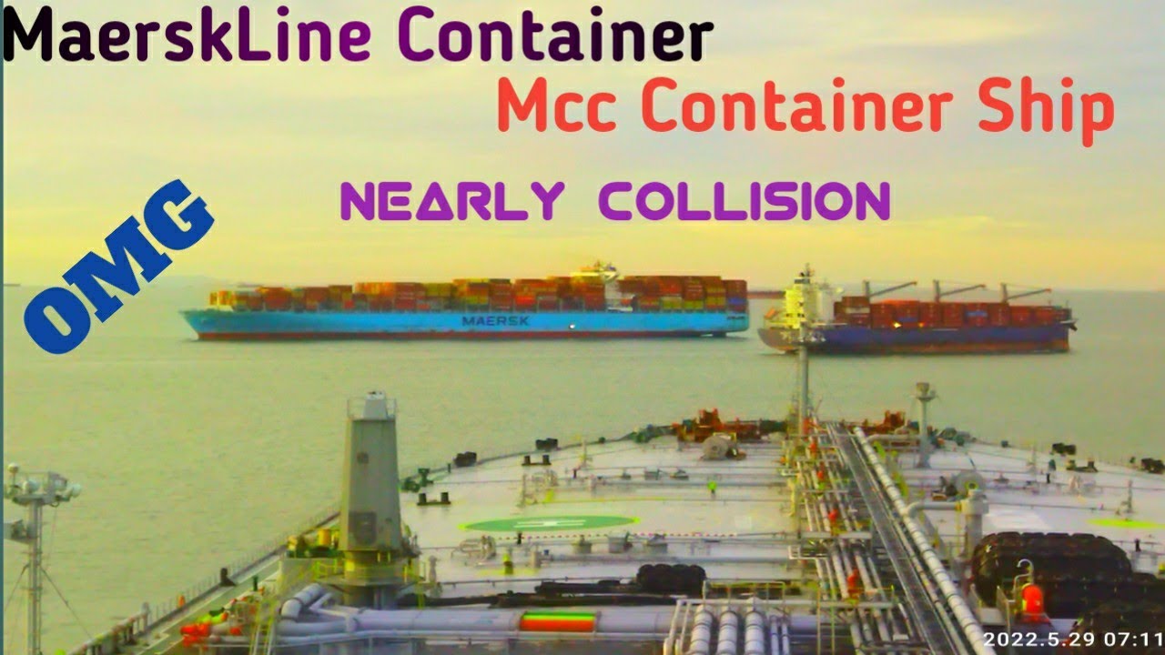 Maersk Container ship and Mcc Container ship nearly collisions at ...