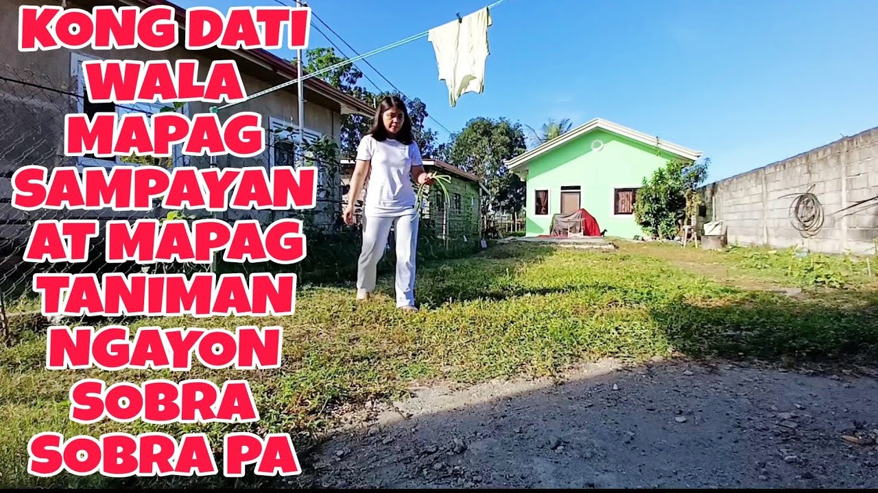 KONG DATI WALA MAPAG SAMPAYAN AT MAPAG TANIMAN NGAYON SOBRA SOBRA PA ...