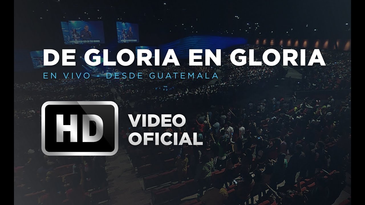 De Gloria En Gloria - Marco Barrientos - En Vivo Desde Guatemala - YouTube
