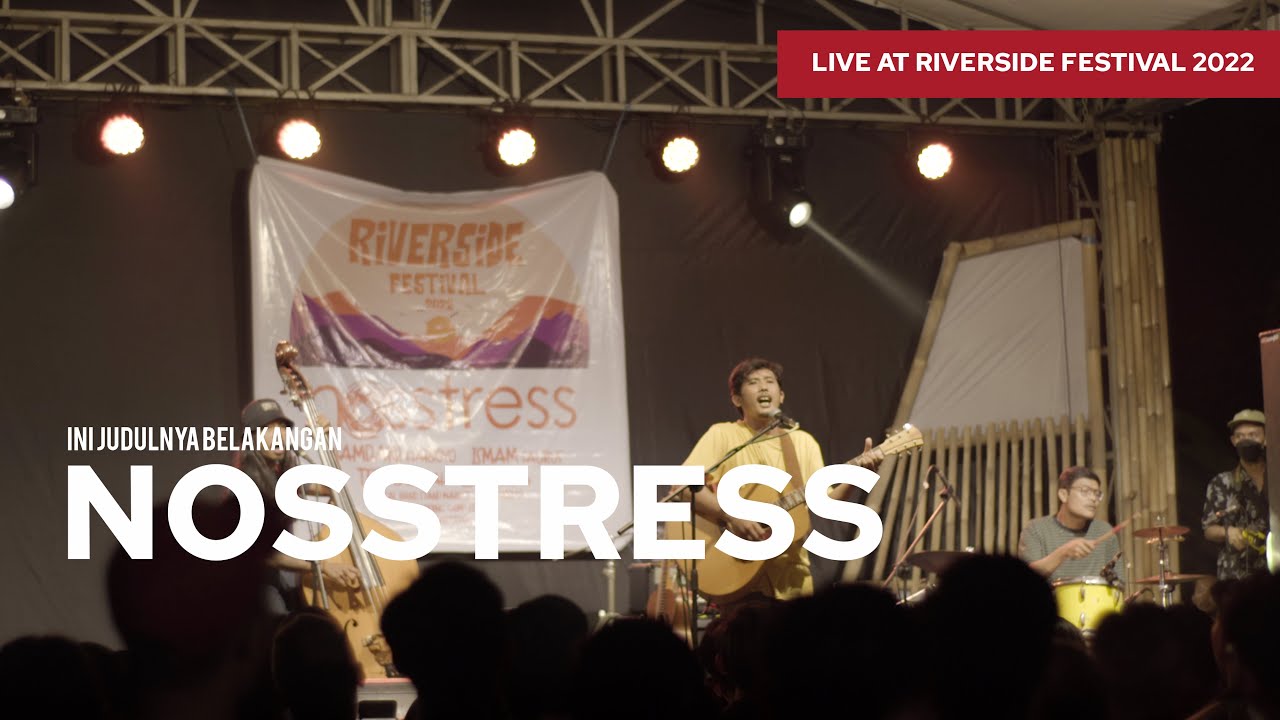 NOSSTRESS - INI JUDULNYA BELAKANGAN [Live at RIVERSIDE FESTIVAL 2022 ...