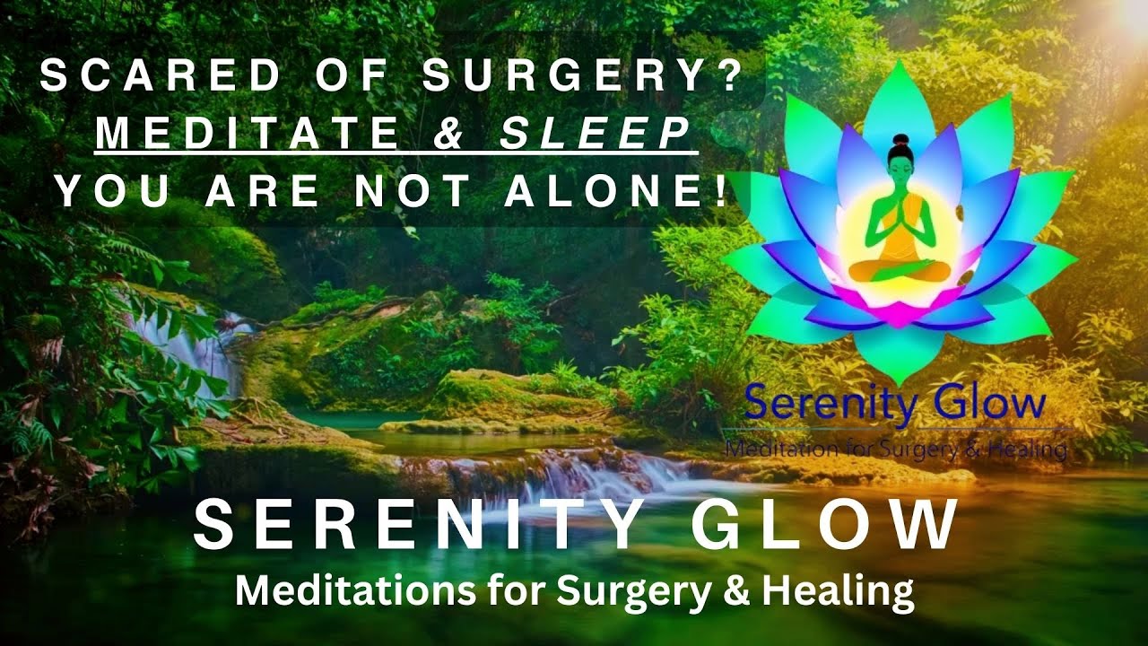 Scared of Surgery? You are not Alone! Meditate, Acknowledge, Replace ...