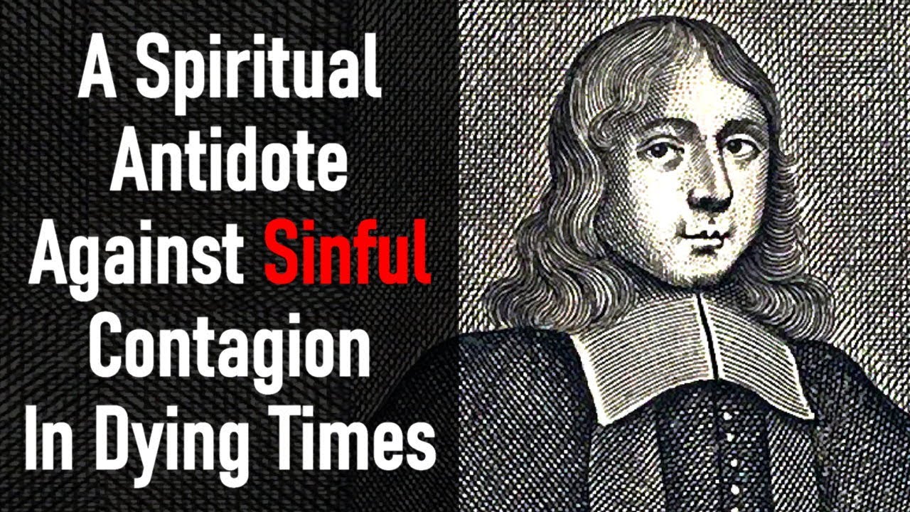 A Spiritual Antidote against Sinful Contagion in Dying Times - Puritan ...