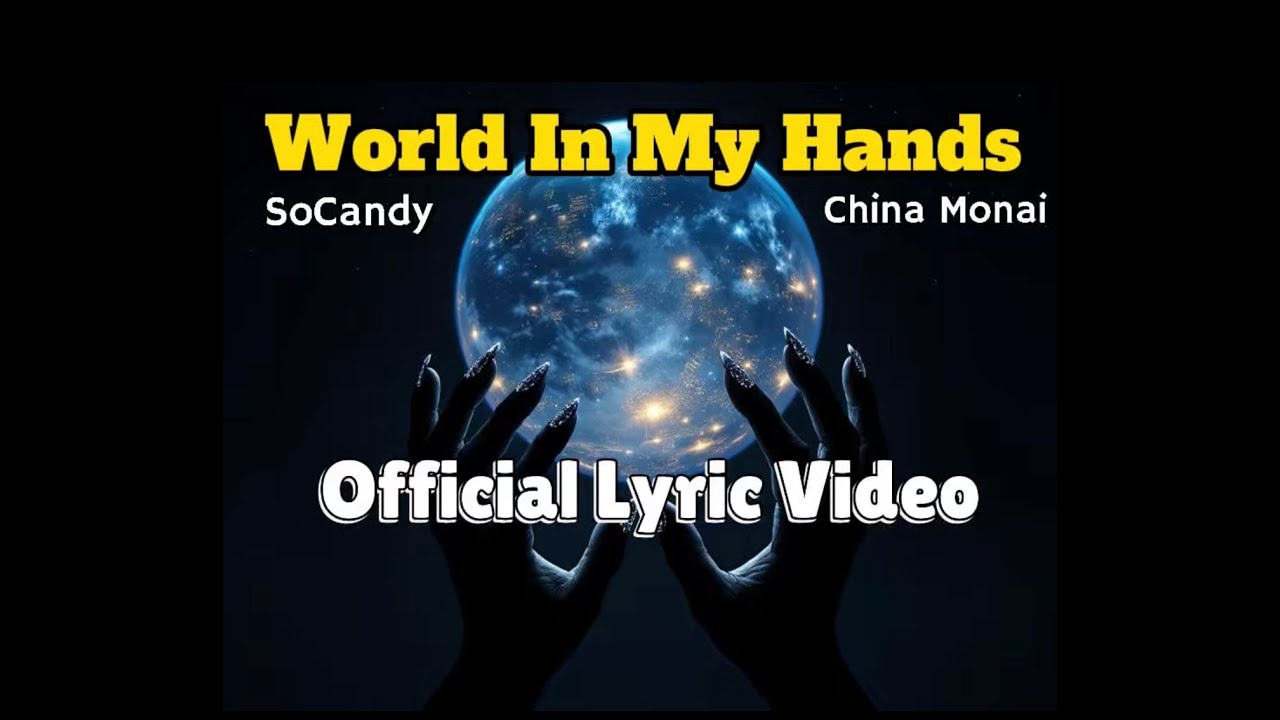 SoCandy - World In My Hands ft. China Monai (Official Lyric Video ...
