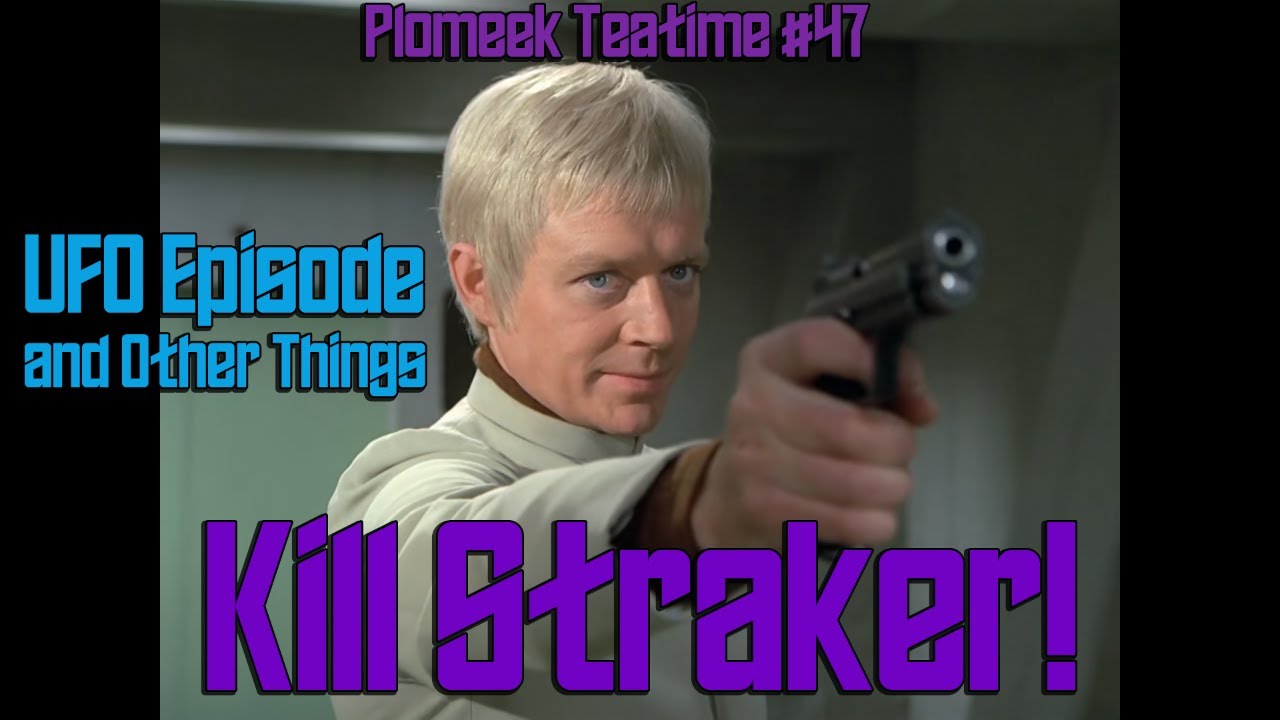 UFO Episode Kill Straker! : Plomeek Teatime #47 - YouTube