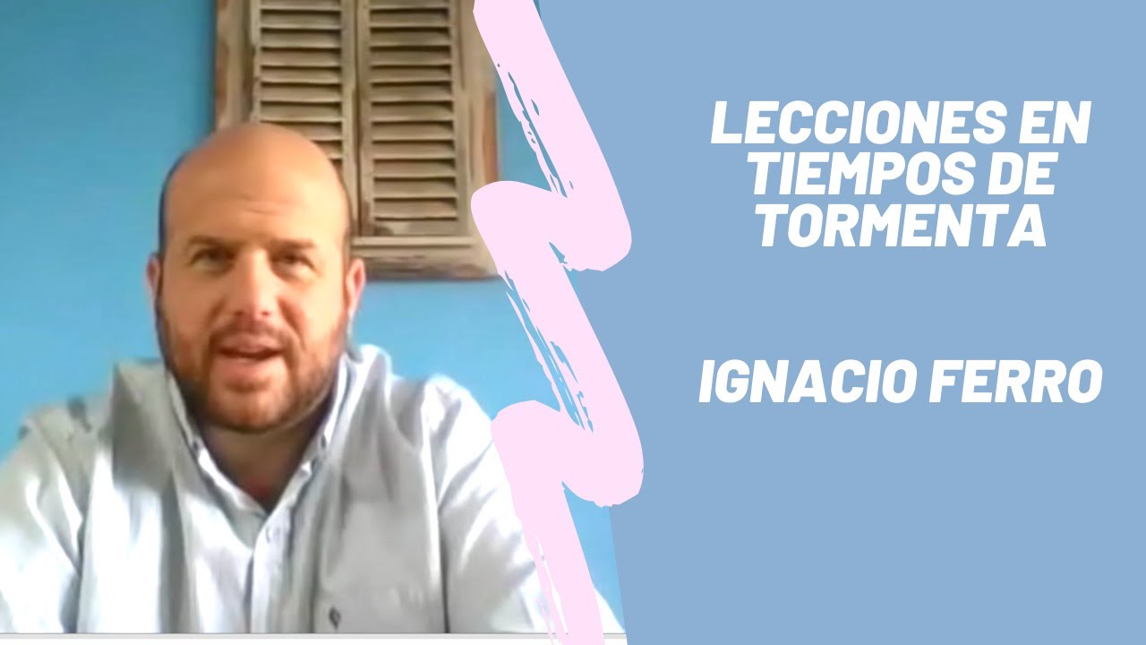 Lecciones en tiempos de tormenta, con Ignacio Ferro - YouTube