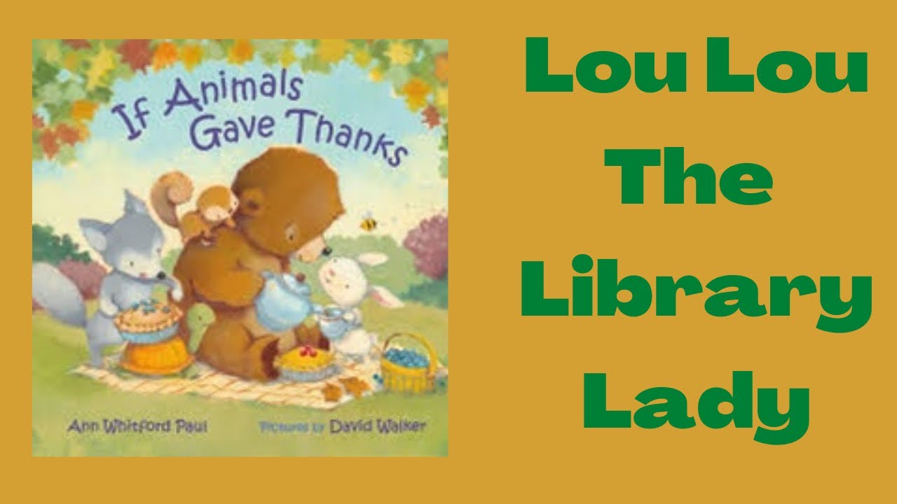If Animals Gave Thanks By Ann Whitford Paul - Story Time - Read-Aloud ...