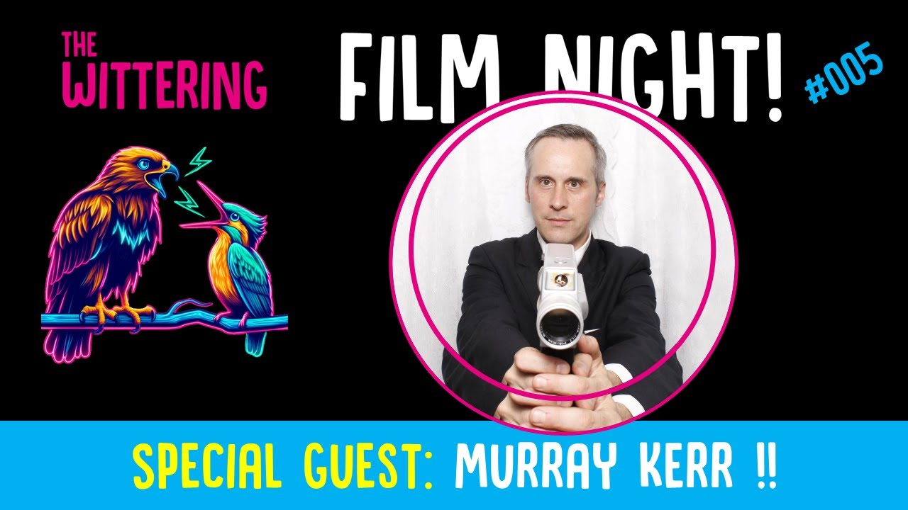 Special Guest - Murray Kerr | The Wittering Podcast #005 - Film Night ...