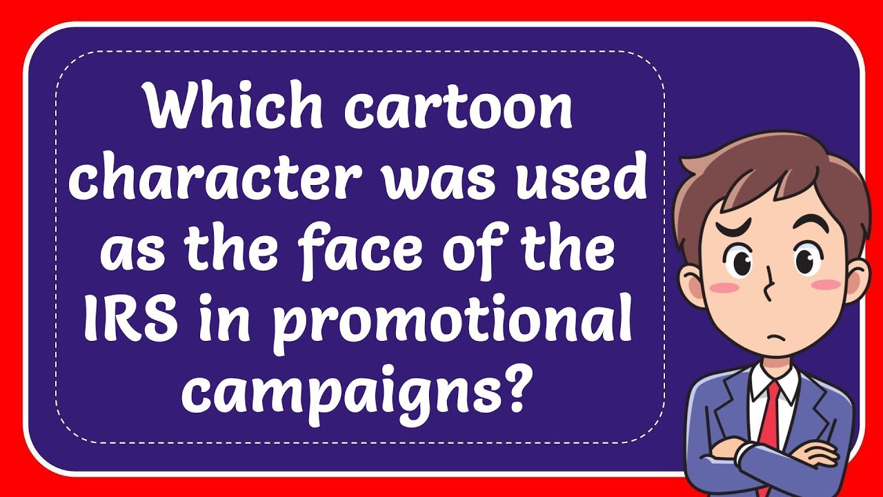 Which cartoon character was used as the face of the IRS in promotional ...