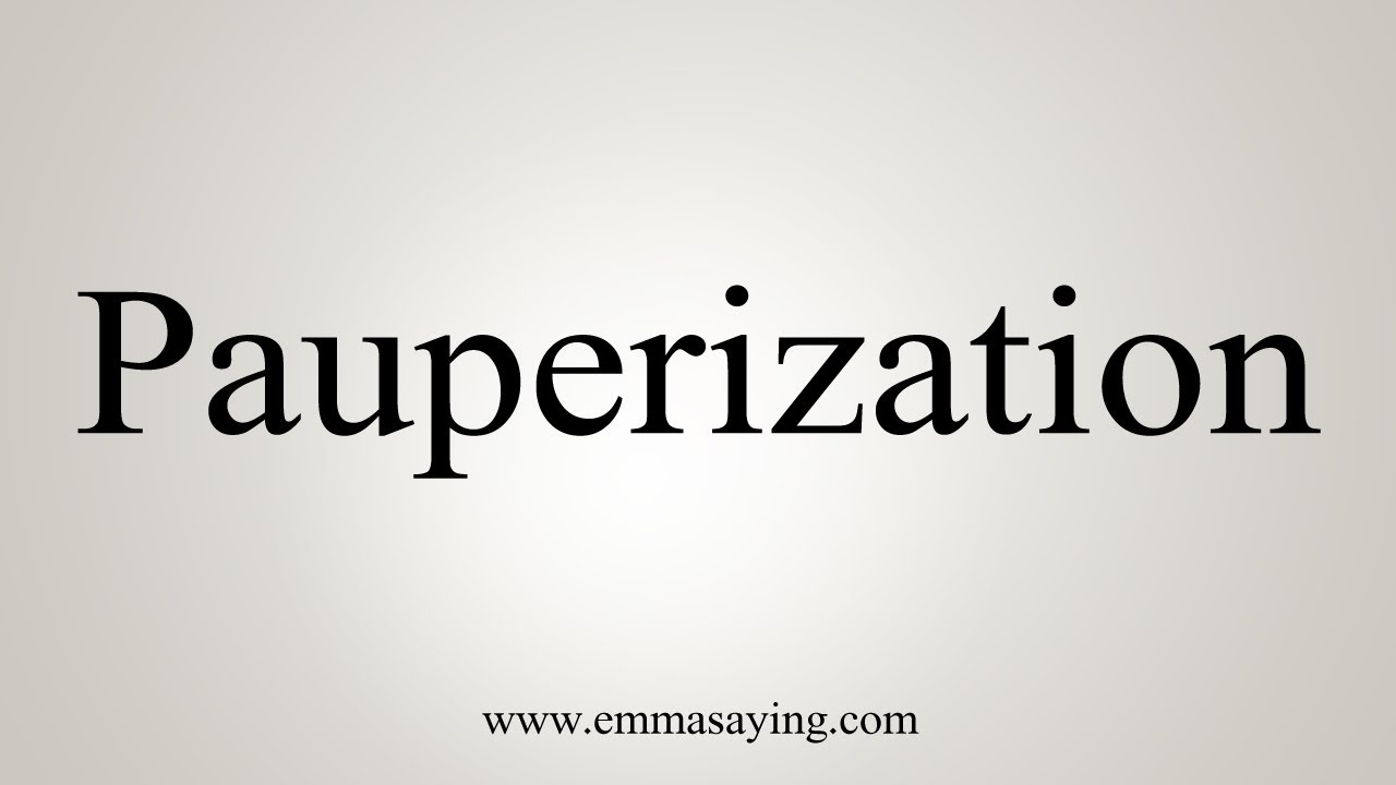 How To Say Pauperization - YouTube