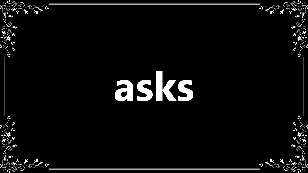 Asks - Definition and How To Pronounce - YouTube