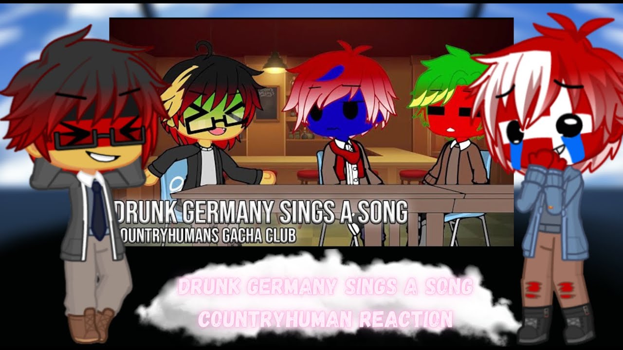 Gacha Life 2 Countryhumans react to Drunk Germany Sings A Song - YouTube