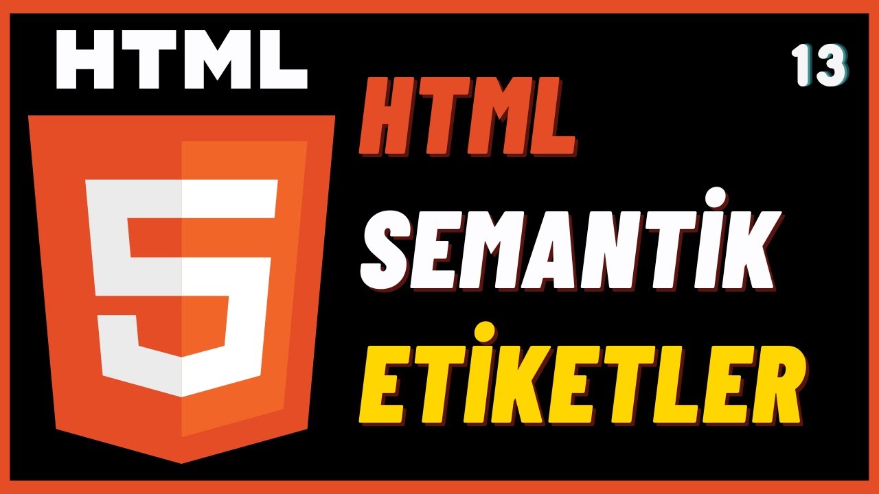 Html Semantik Etiketler Html Ders 13 Youtube