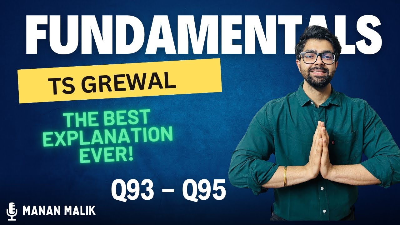FUNDAMENTALS | Q93, Q94, Q95 | ACCOUNTS | CLASS 12 | TS GREWAL | 2024 ...