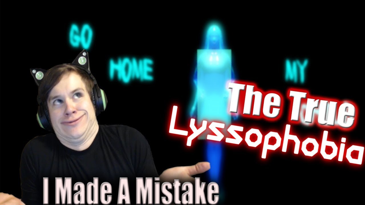 Lyssophobia : I'm A DANG FOoL and I feel bad! - YouTube