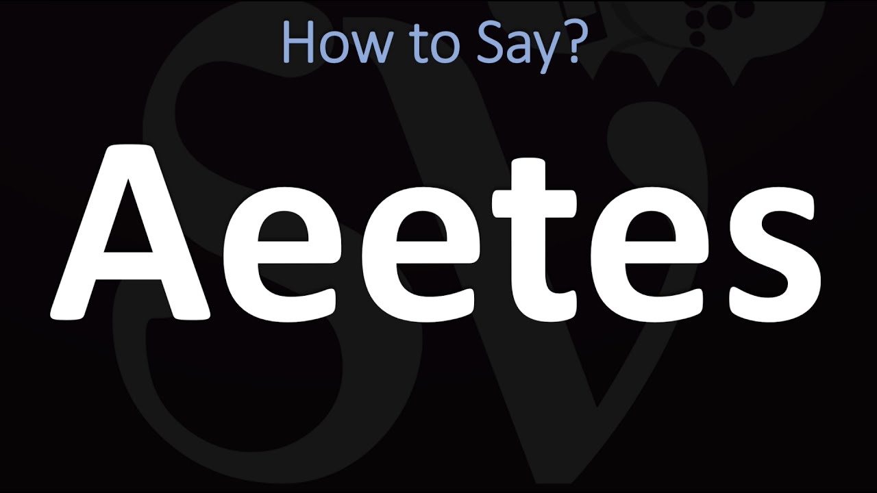 How to Pronounce Aeetes? (CORRECTLY) - YouTube