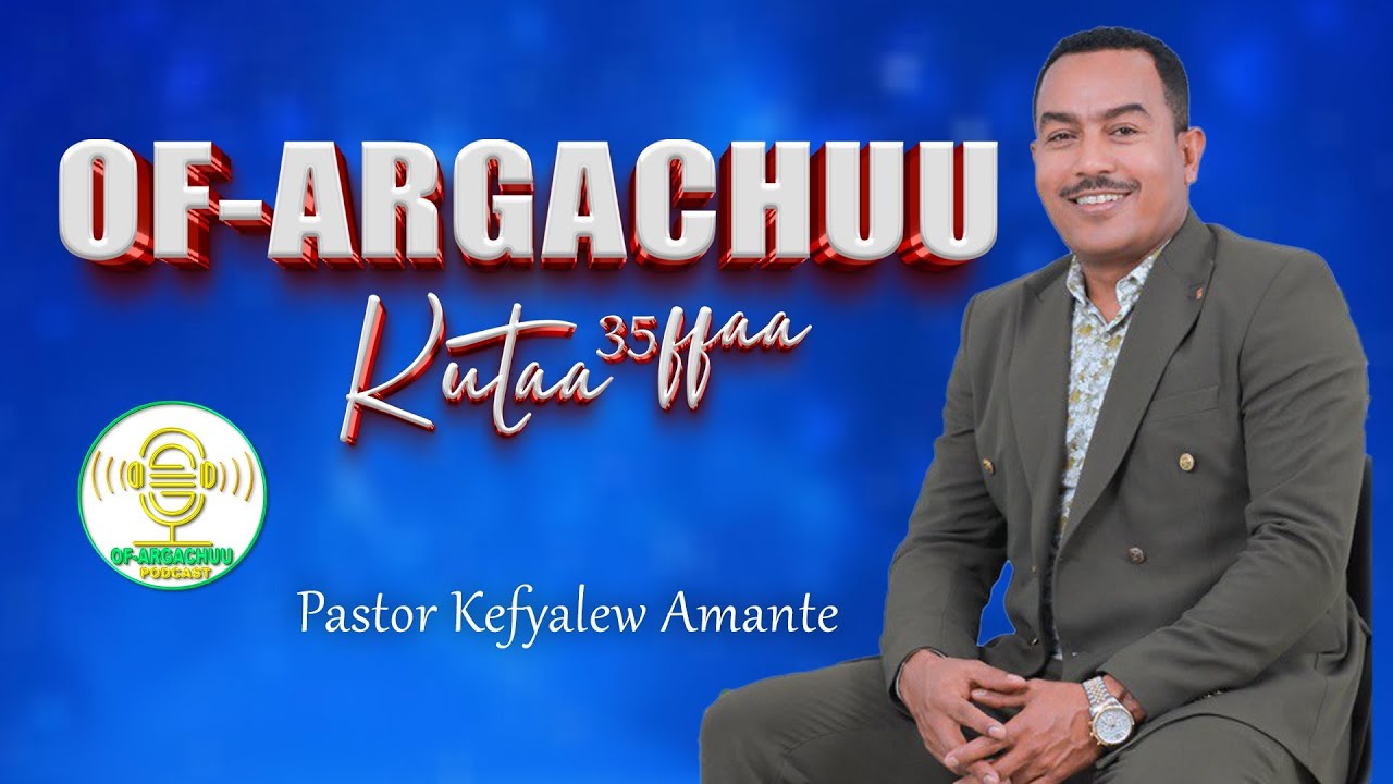 Of Argachuu Kutaa 35ffaa (Dream Big Part 1) Pastor Kefyalew Amante - YouTube