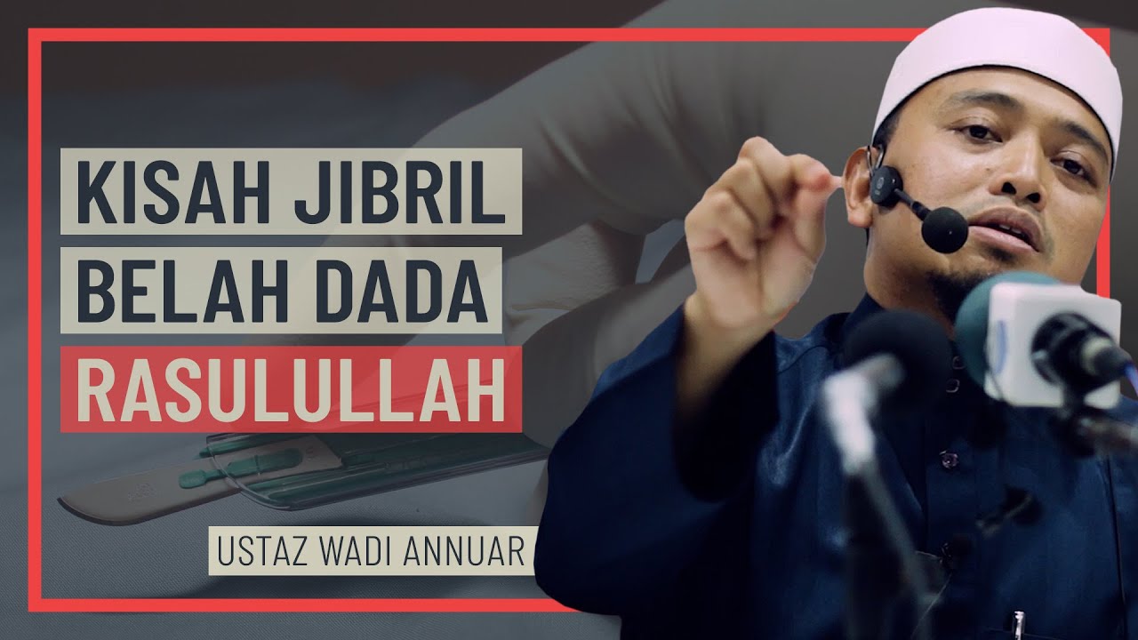 Ustaz Wadi Annuar - Kisah Jibril Belah Dada Rasulullah - YouTube